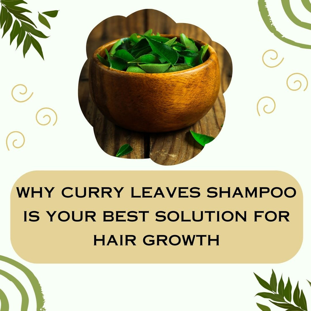 Why Curry Leaves Shampoo is Your Best Solution for Hair Growth