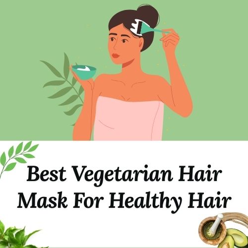 Best Vegetarian Hair Mask for Healthy Hair: Eggless Hair Mask Recipes